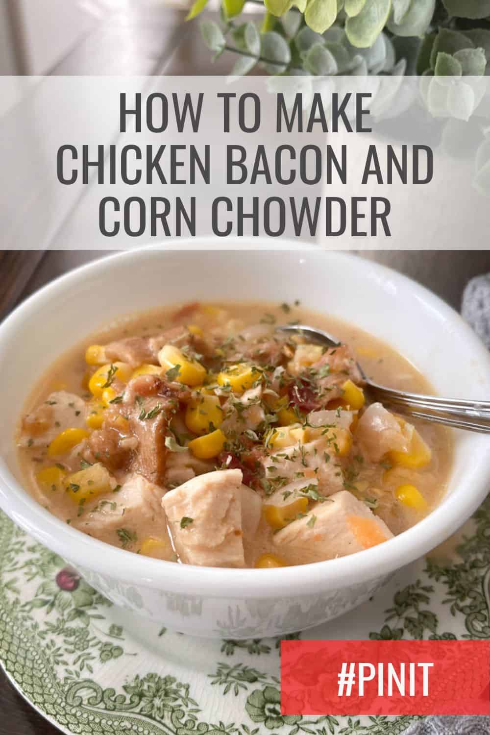 Chicken, Bacon and Corn Chowder - The Buttered Home