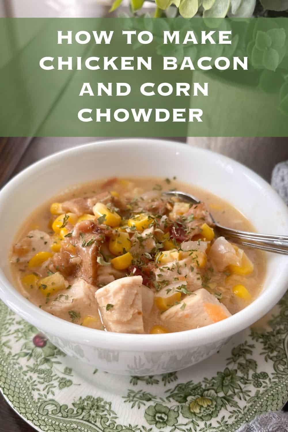 Chicken, Bacon and Corn Chowder - The Buttered Home