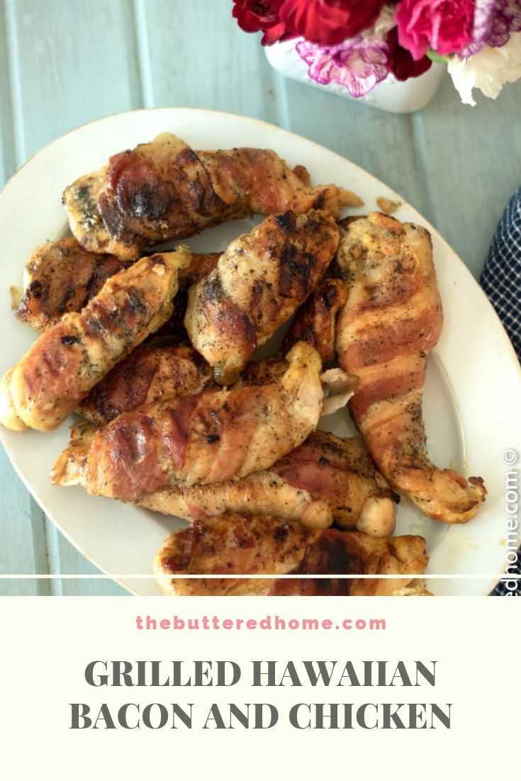 Grilled Hawaiian Bacon and Chicken - The Buttered Home