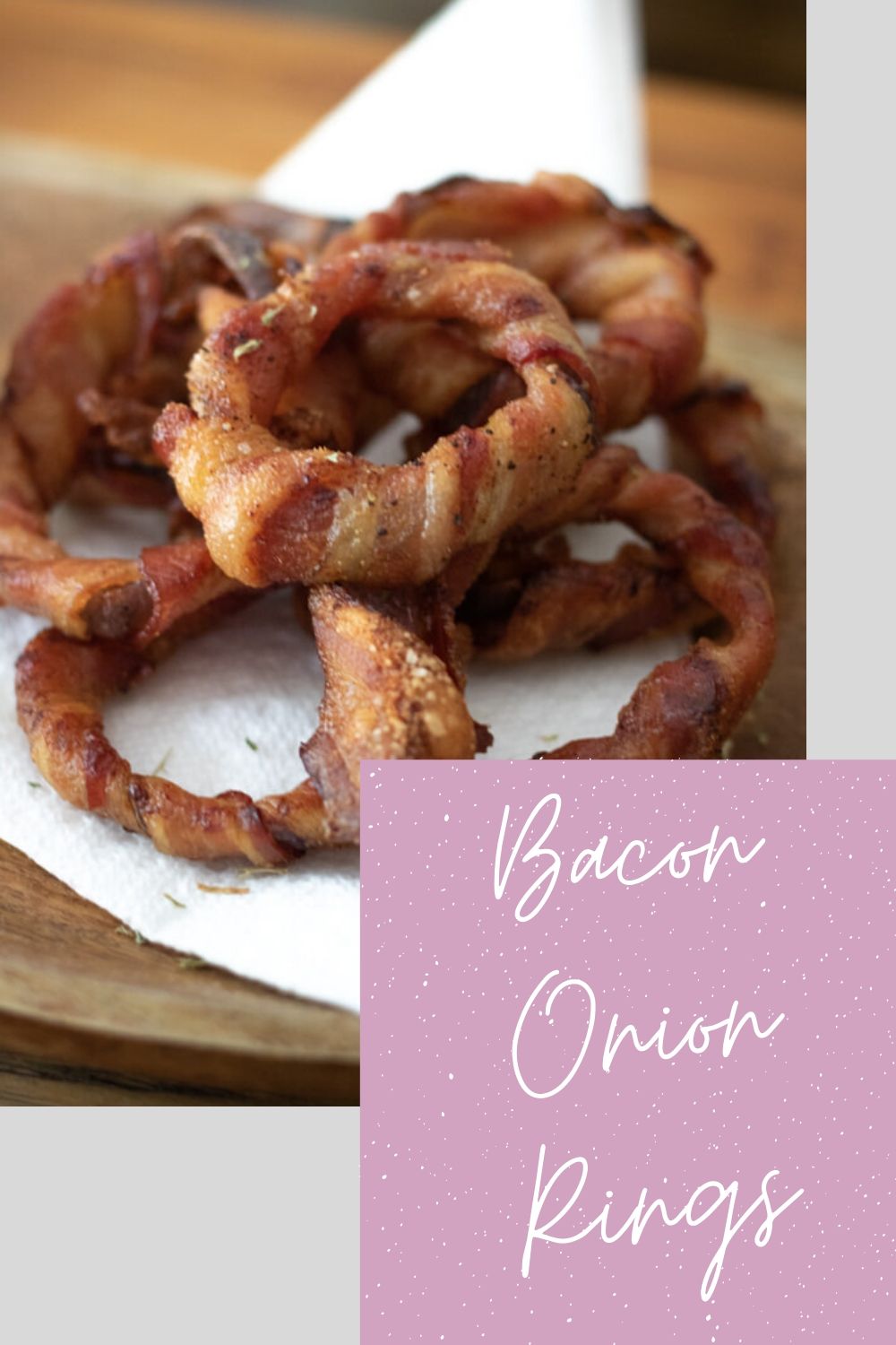 Bacon Wrapped Onion Rings - The Buttered Home