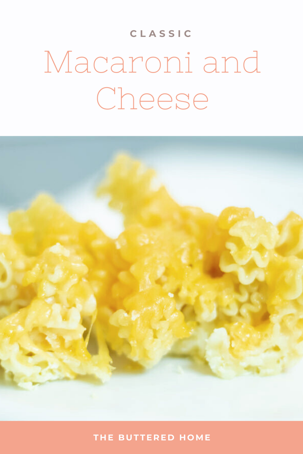 Classic Macaroni and Cheese - The Buttered Home