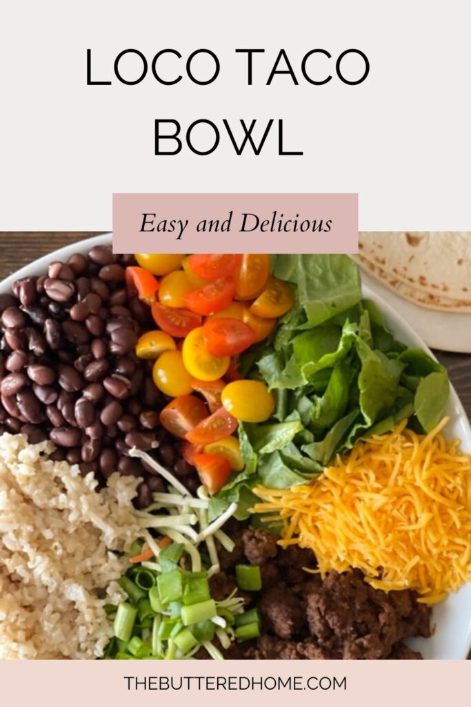 Loco Taco Bowl - The Buttered Home