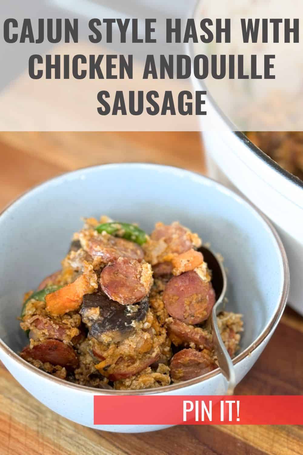 Cajun Style Hash with Chicken Andouille Sausage - The Buttered Home