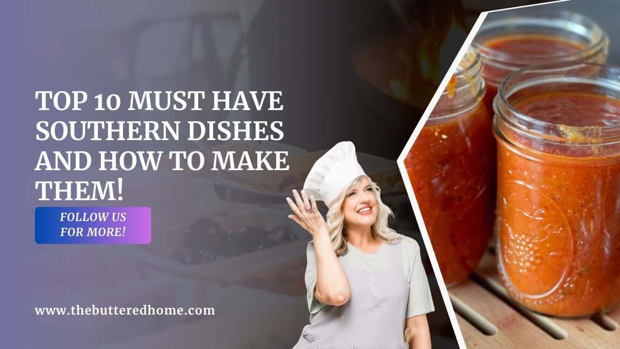 Top 10 Must Have Southern Dishes and HOW to make them! - The Buttered Home