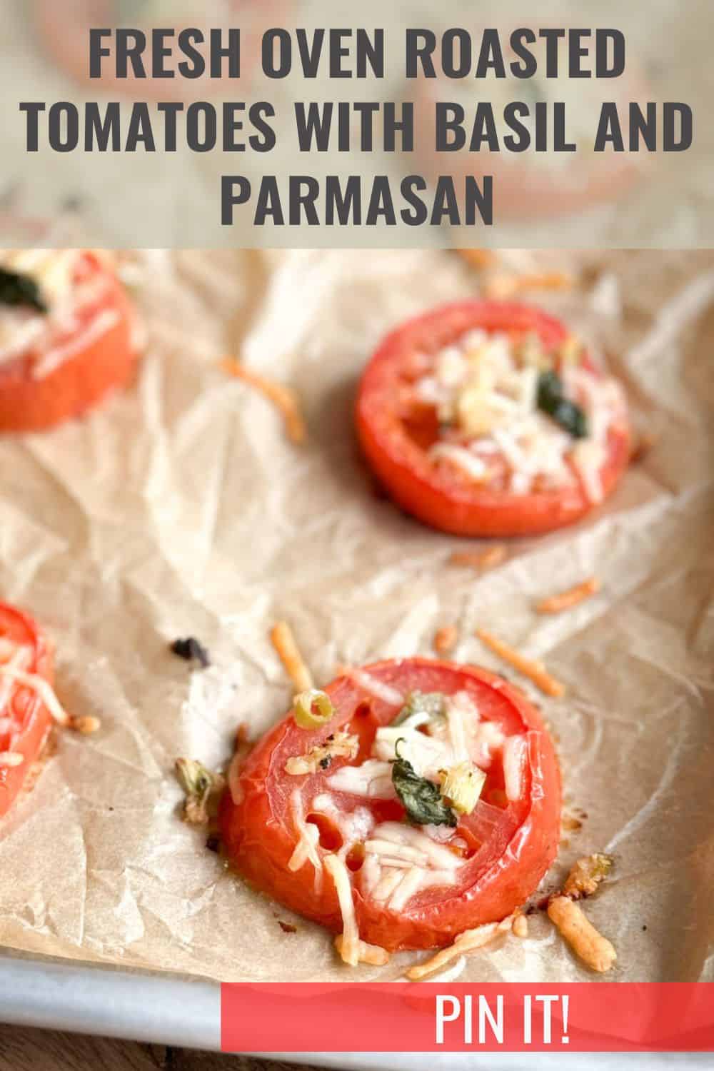 Fresh Oven Roasted Tomatoes with Basil and Parmesan - The Buttered Home